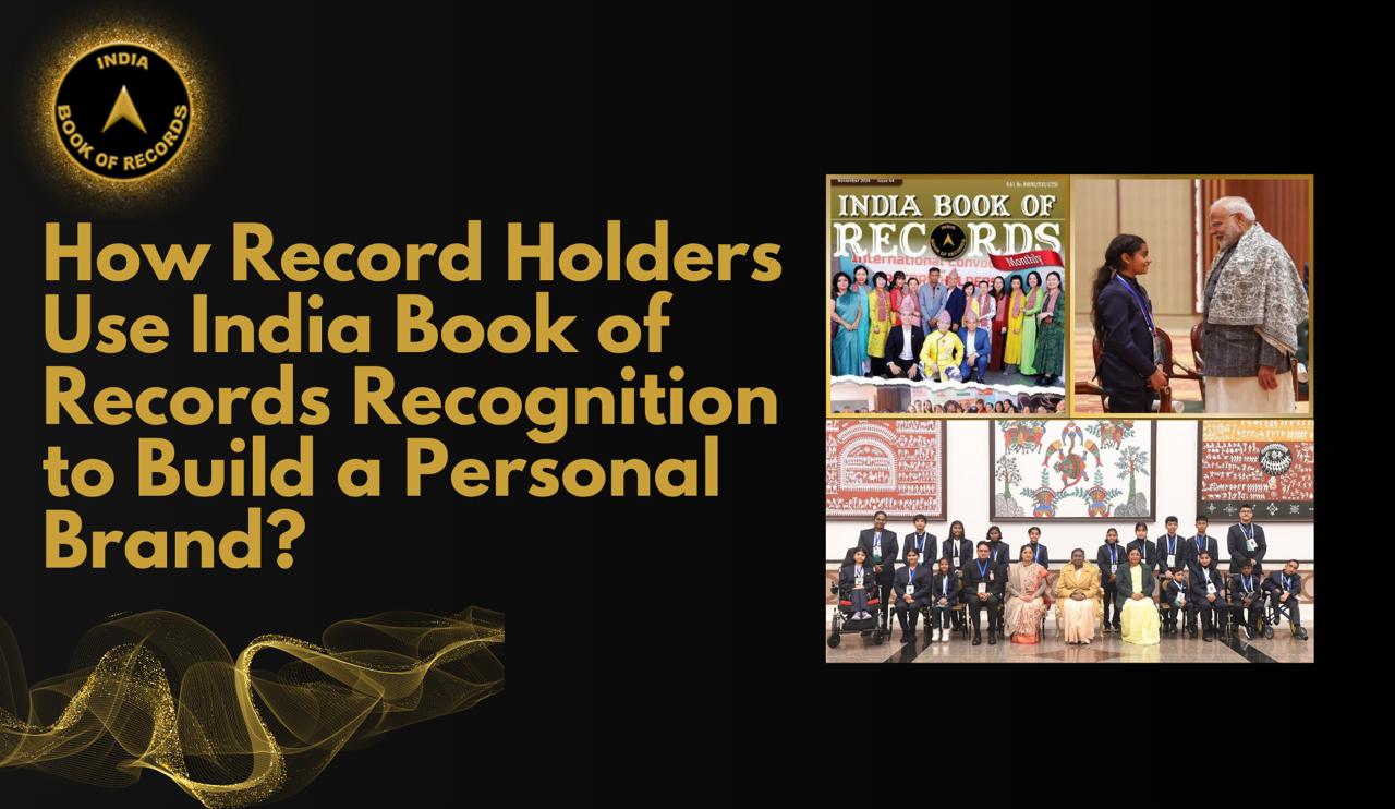 How Record Holders Use India Book of Records Recognition to Build a ...